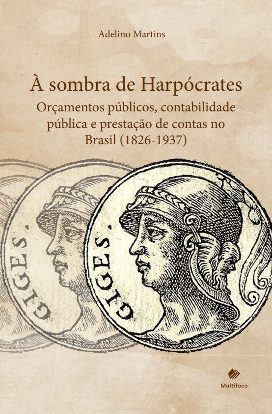 À sombra de Harpócrates: Orçamentos públicos, contabilidade pública e ...